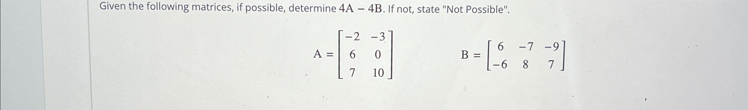 Given the following matrices, if possible, determine | Chegg.com