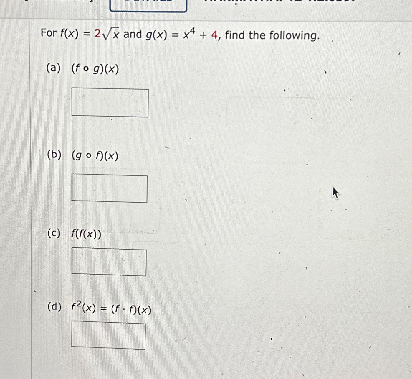 Solved For f(x)=2x2 ﻿and g(x)=x4+4, ﻿find the | Chegg.com