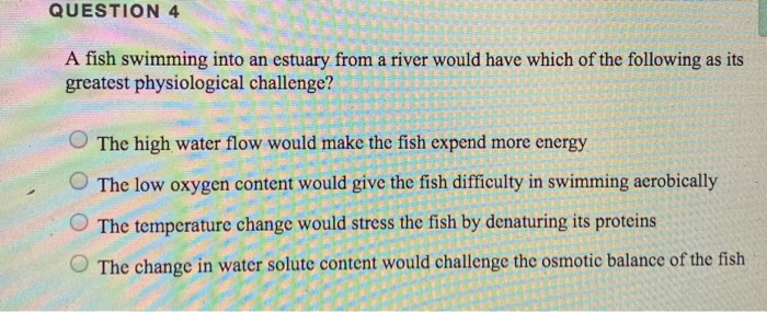 Solved QUESTION 4 A fish swimming into an estuary from a | Chegg.com
