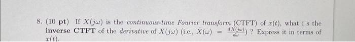 Solved 8. (10 pt) If X(jw) is the continuous-time Fourier | Chegg.com