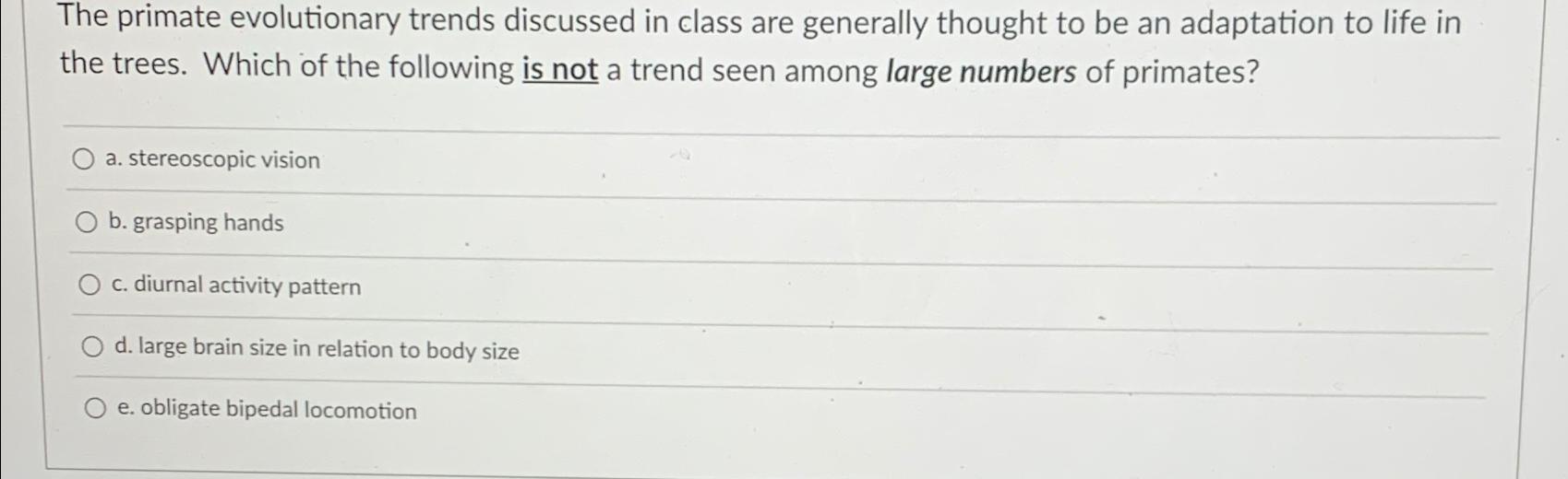 Solved The primate evolutionary trends discussed in class | Chegg.com