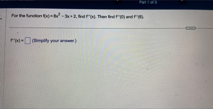Solved For the function f(x)=8x2−3x+2, find f′′(x). Then | Chegg.com