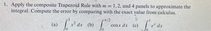 Solved 1. Apply the composite Trapezoid Rule with m=1,2, and | Chegg.com Solved 1. Apply the composite Trapezoid Rule with m=1,2, and | Chegg.com