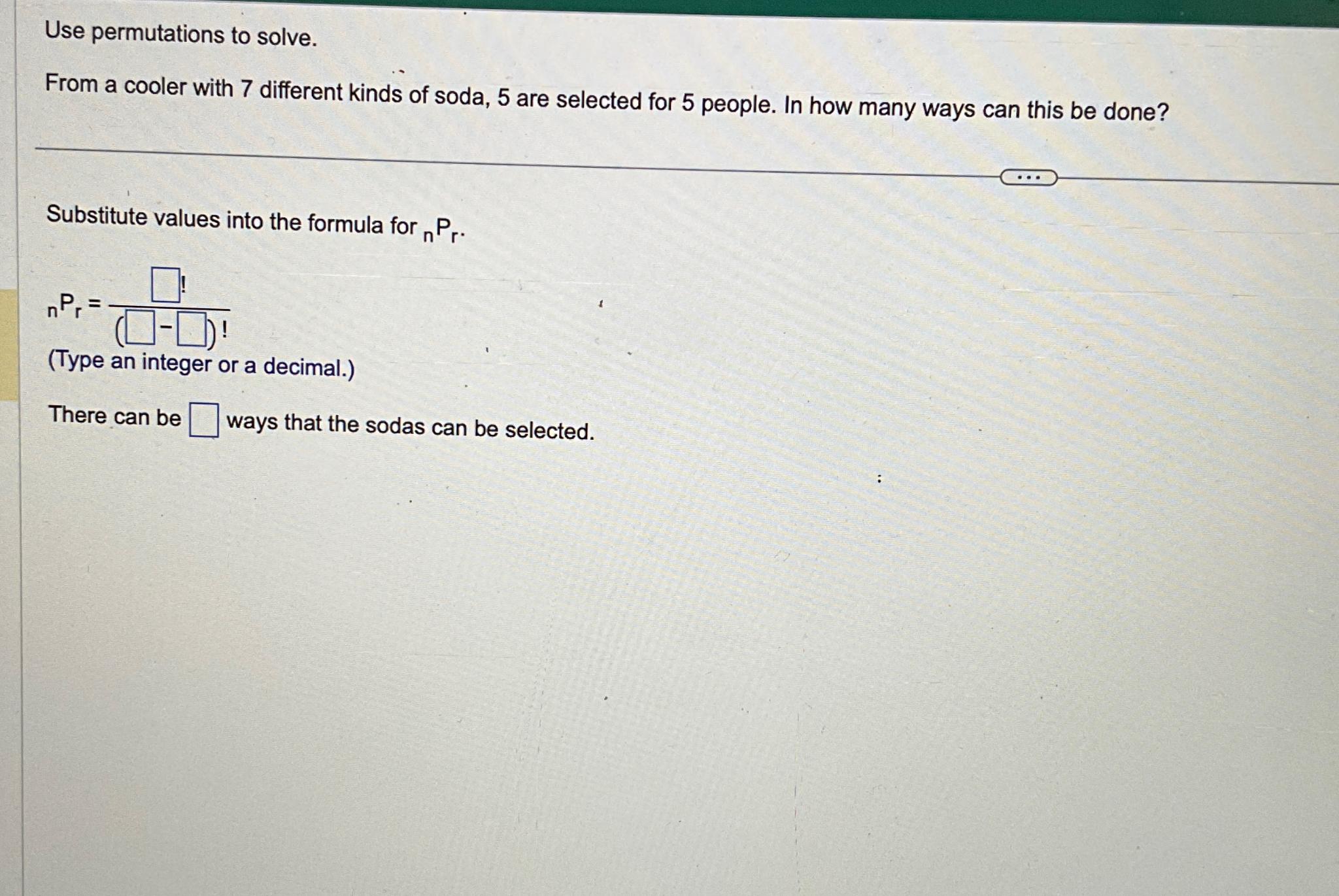 Solved Use permutations to solve.From a cooler with 7 | Chegg.com