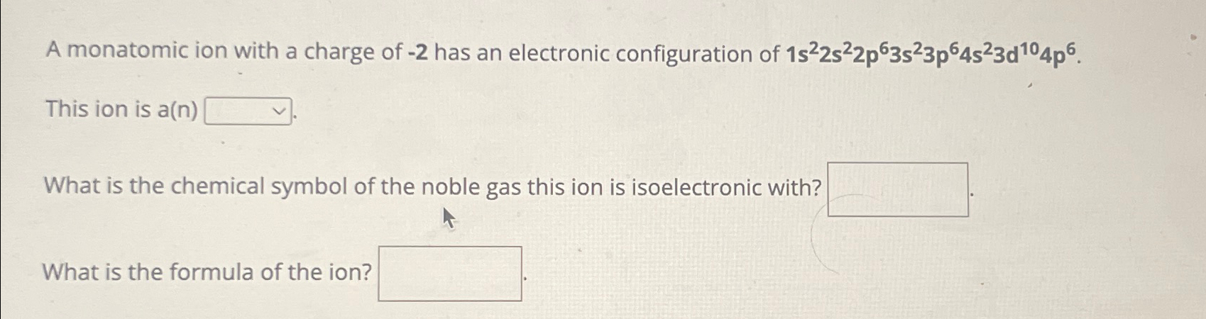 Solved A monatomic ion with a charge of -2 ﻿has an | Chegg.com