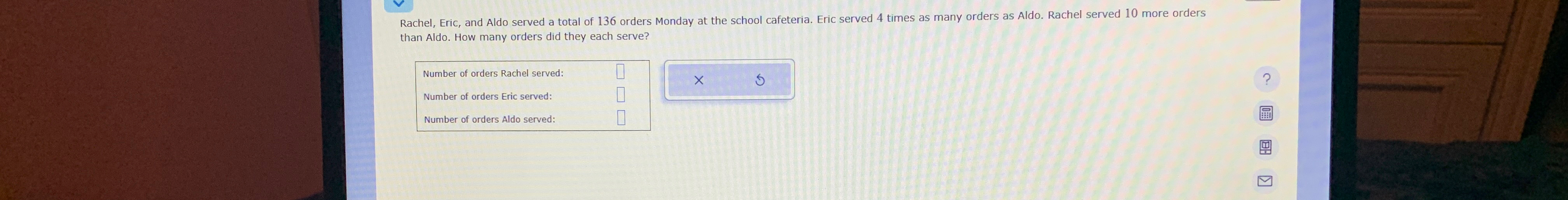 Solved Rachel, Eric, and Aldo served a total of 136 ﻿orders | Chegg.com