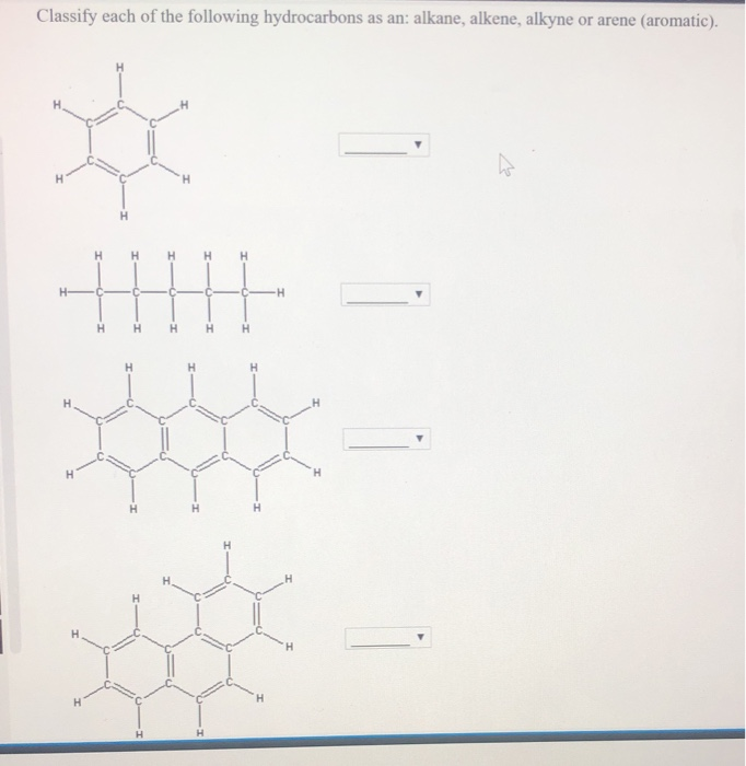Solved Classify each of the following hydrocarbons as an: | Chegg.com