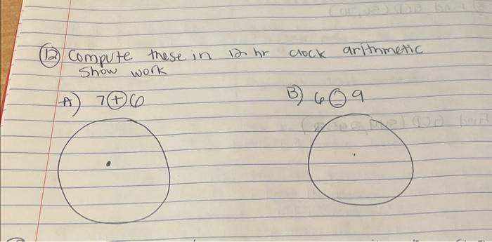 (12) Compute these in 12hr clock arithmetic show work | Chegg.com