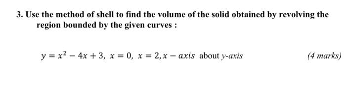 Solved 3. Use the method of shell to find the volume of the | Chegg.com