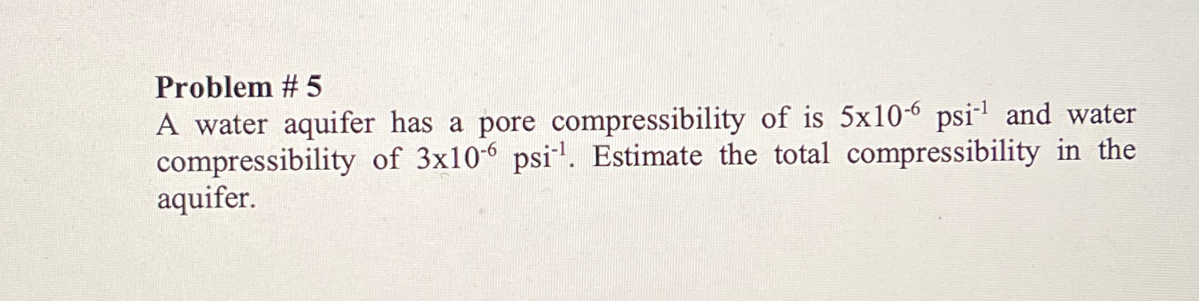 Solved Problem # 5A water aquifer has a pore compressibility | Chegg.com
