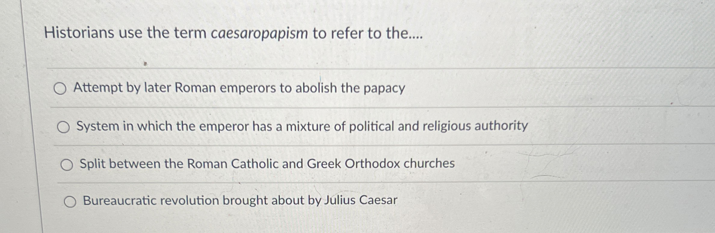 Solved Historians use the term caesaropapism to refer to | Chegg.com