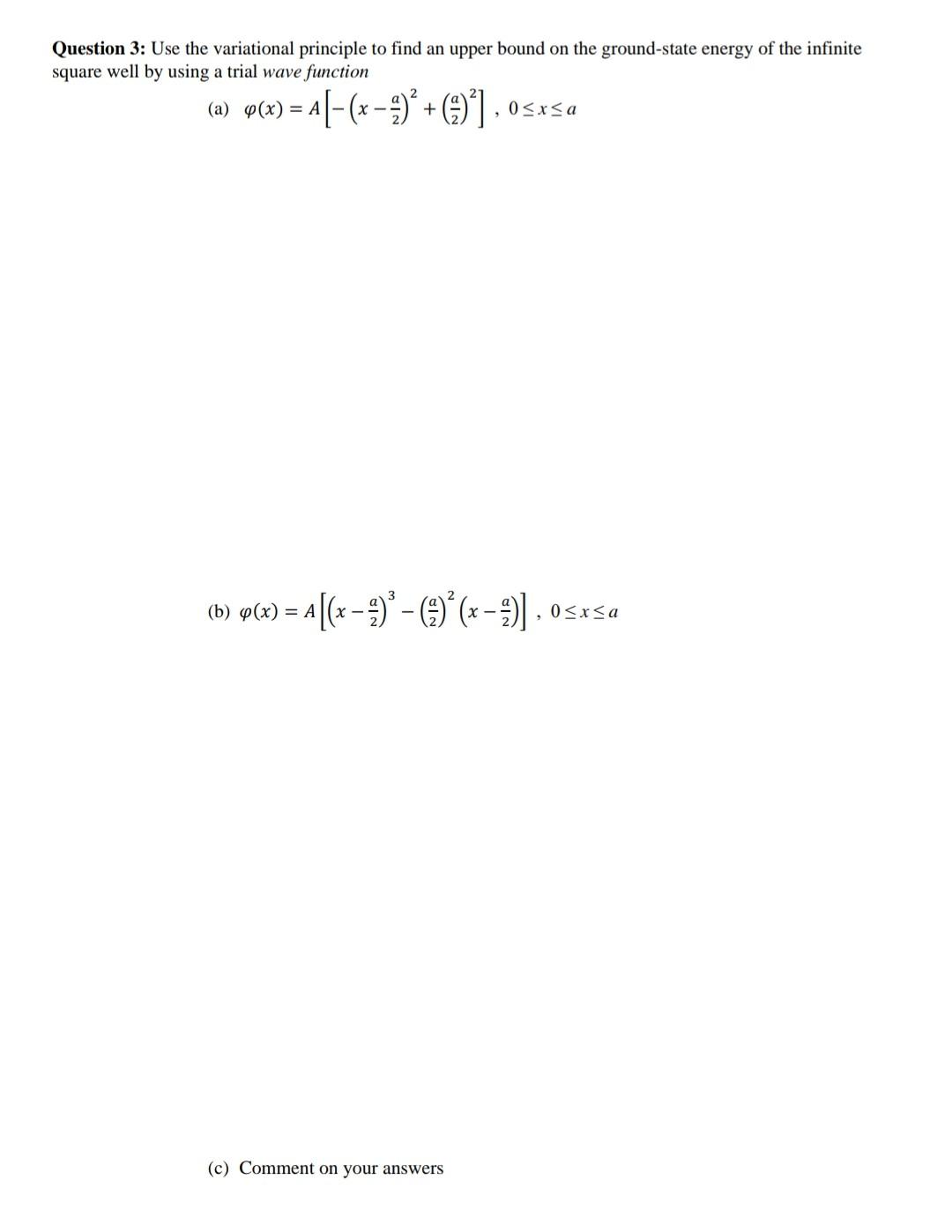 Solved Question 3: Use the variational principle to find an | Chegg.com