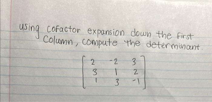 Solved using cofactor expansion down the first column, | Chegg.com