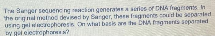 Solved The Sanger sequencing reaction generates a series of | Chegg.com