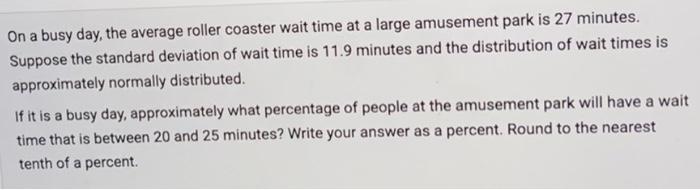 Solved On a busy day, the average roller coaster wait time | Chegg.com
