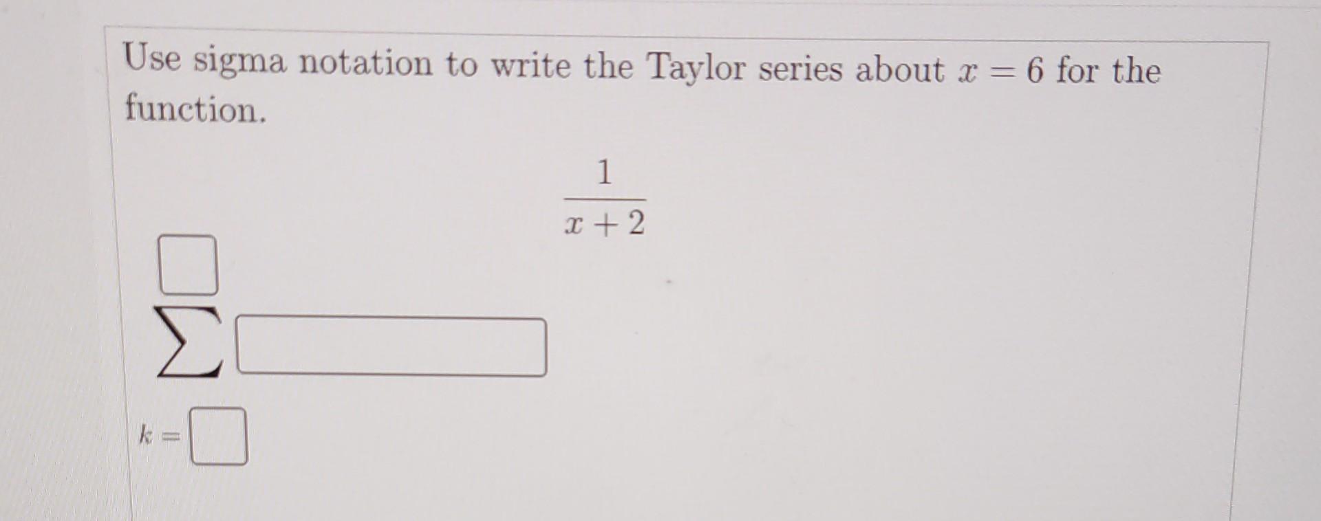 Solved Use sigma notation to write the Taylor series about | Chegg.com