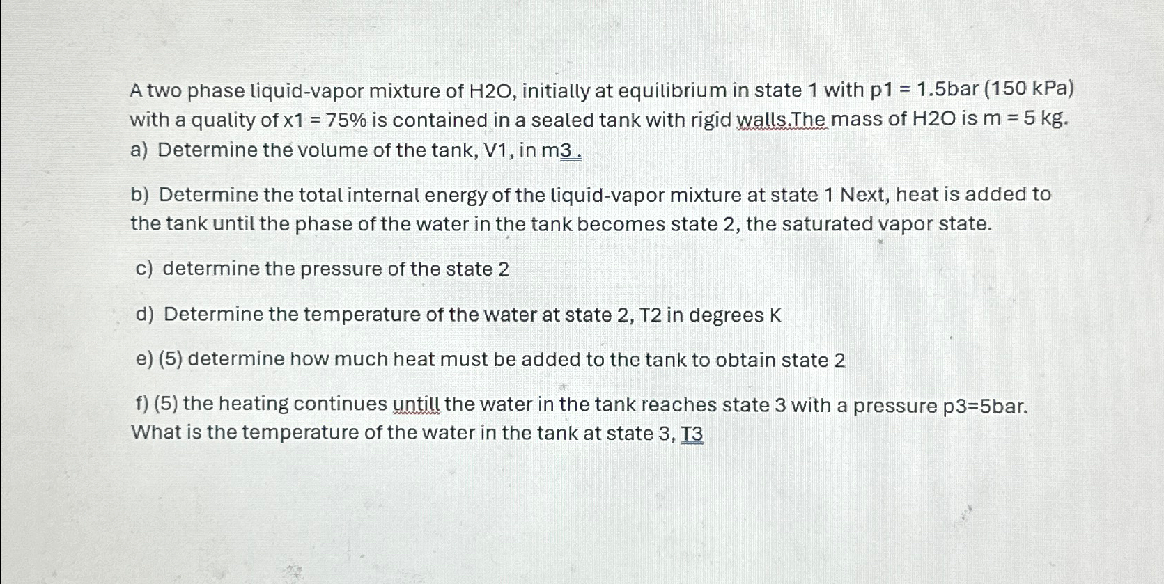 Solved A two phase liquid-vapor mixture of H2O, ﻿initially | Chegg.com