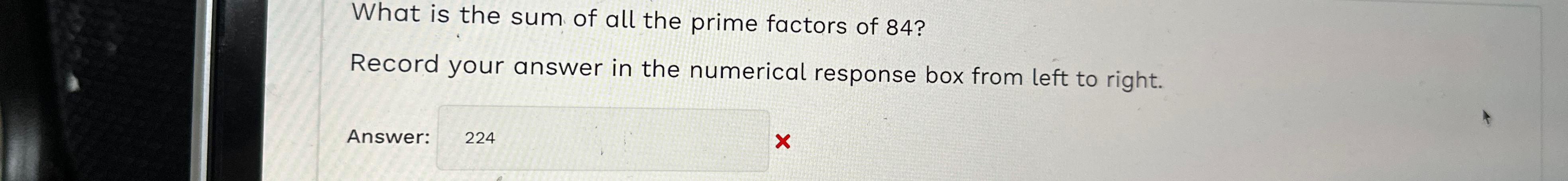 Solved What is the sum of all the prime factors of 84?Record | Chegg.com