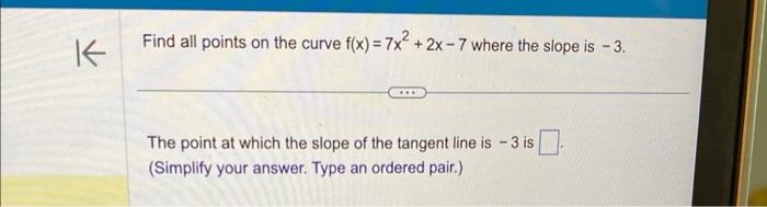 Solved Find all points on the curve f(x)=7x2+2x−7 where the | Chegg.com