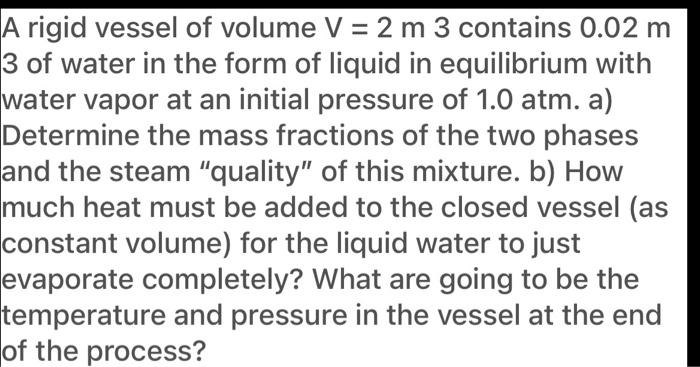 Solved A rigid vessel of volume V = 2 m3 contains 0.02 m 3 | Chegg.com