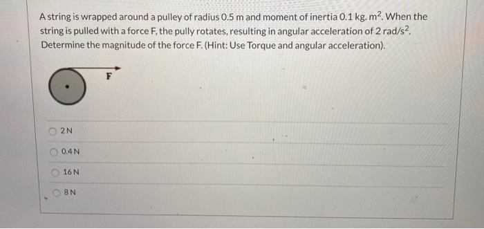 Solved A string is wrapped around a pulley of radius 0.5 m | Chegg.com