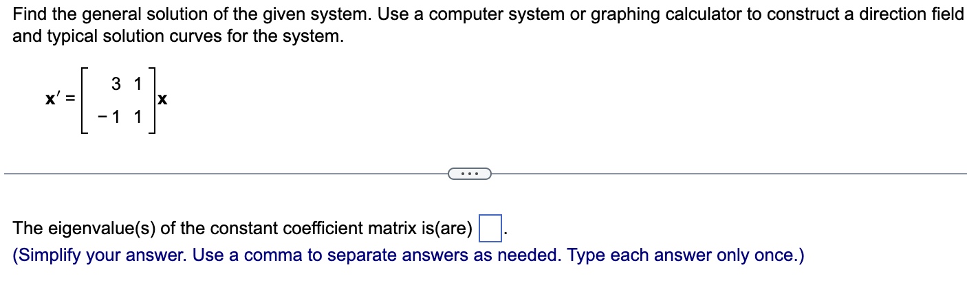 Solved Find the general solution of the given system. Use a | Chegg.com