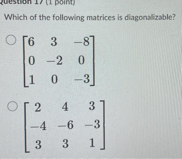 Solved Which of the following matrices is diagonalizable? | Chegg.com