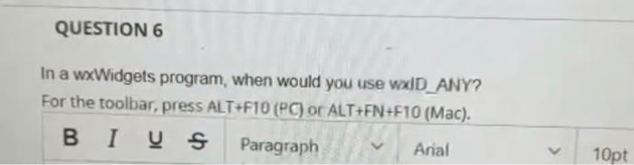 Solved QUESTION 6 In a wxWidgets program, when would you use | Chegg.com