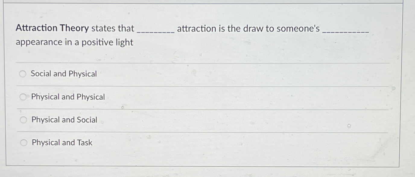 Solved Attraction Theory states that attraction is the draw | Chegg.com
