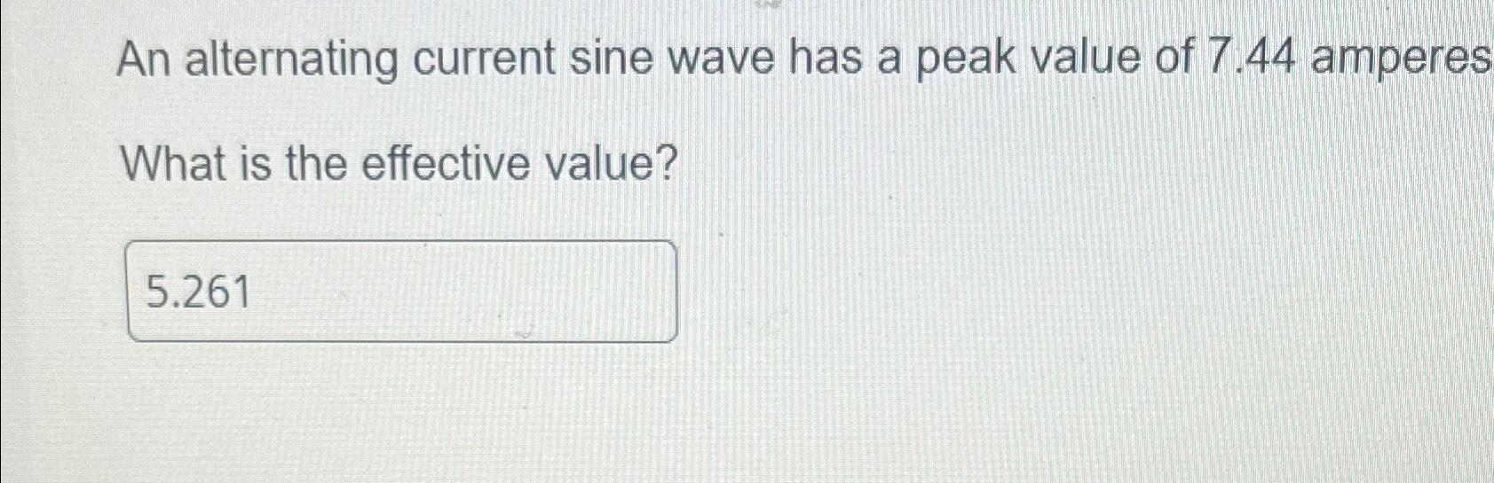 Solved An alternating current sine wave has a peak value of | Chegg.com