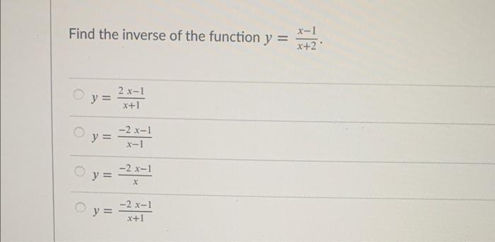 Solved Find the inverse of the function y = X-1 x+2 y = 2 | Chegg.com
