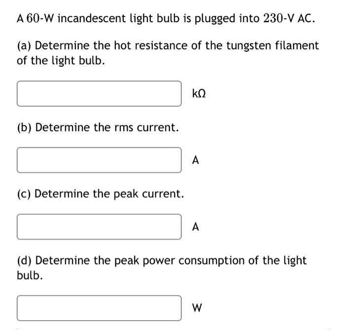 Solved A 60-W incandescent light bulb is plugged into 230-V | Chegg.com