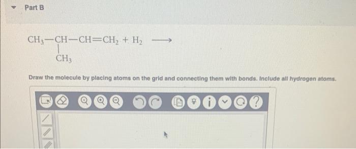 Solved CH2=CH−CH3+H2→ Draw the molecule by placing atoms on | Chegg.com