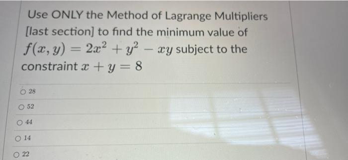 Solved Use ONLY the Method of Lagrange Multipliers [last | Chegg.com