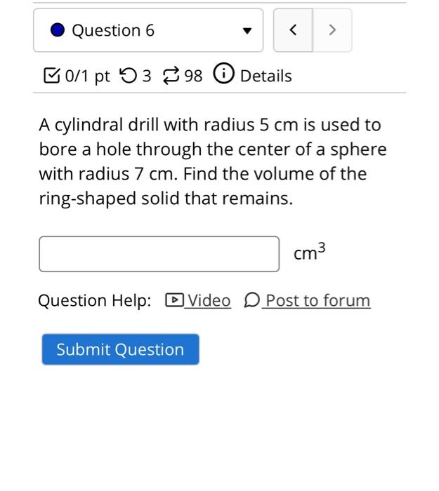 Solved Question 6 . > B0/1 pt 53 398 Details A cylindral | Chegg.com Solved Question 6 . > B0/1 pt 53 398 Details A cylindral | Chegg.com