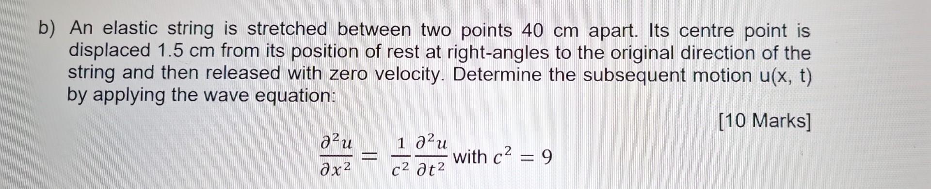 Solved b) An elastic string is stretched between two points | Chegg.com