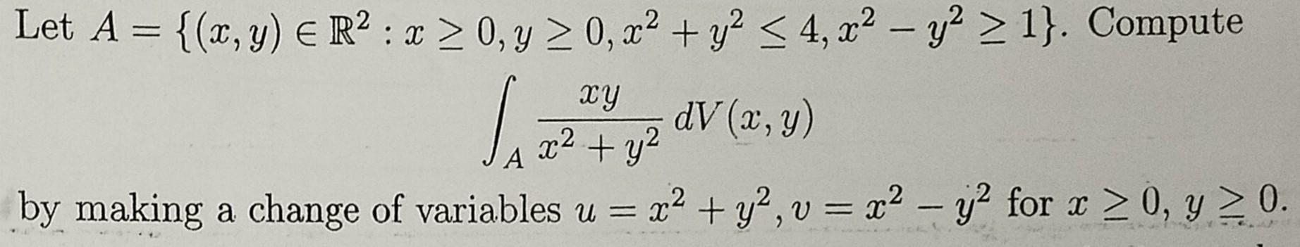 Solved Let A={(x,y)inR2:x≥0,y≥0,x2+y2≤4,x2-y2≥1}. | Chegg.com