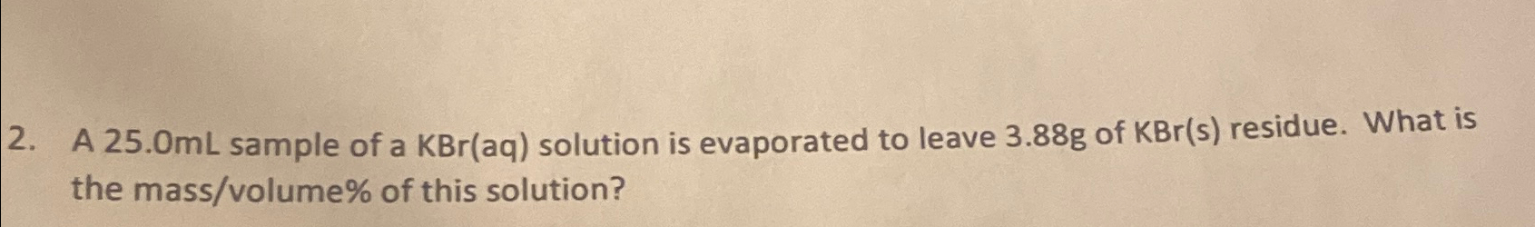 Solved A 25.0mL ﻿sample of a KBr(aq) ﻿solution is evaporated | Chegg.com