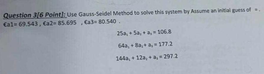 Solved Question 3[6 ﻿Point]: Use Gauss-Seidel Method to | Chegg.com