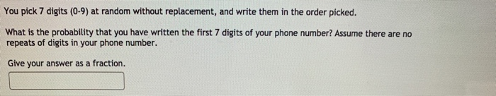Solved You pick 7 digits (0-9) at random without | Chegg.com