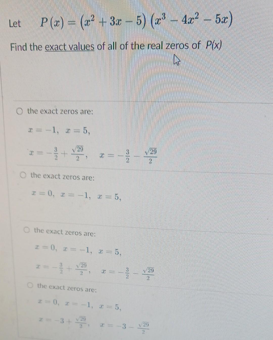 Solved Let P(x)=(x2+3x−5)(x3−4x2−5x) Find the exact values | Chegg.com
