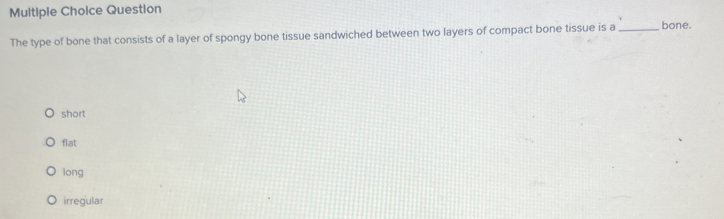 Solved Multiple Cholce QuestlonThe type of bone that | Chegg.com