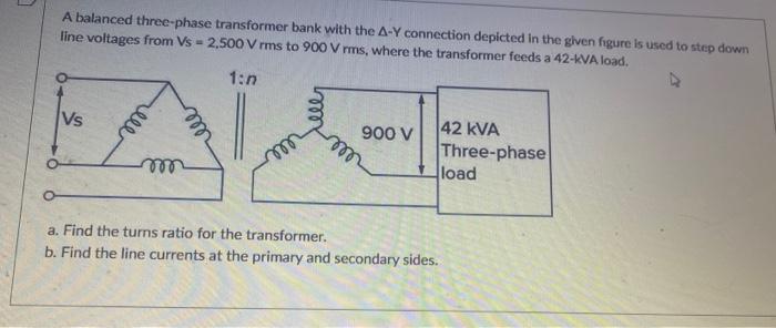 A balanced three-phase transformer bank with the Δ−Y | Chegg.com