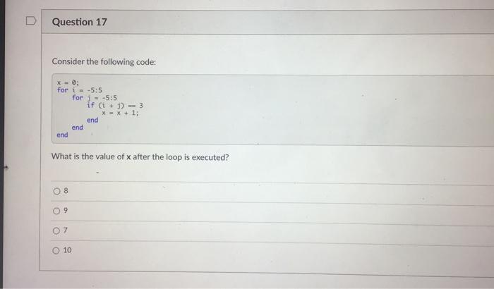 Solved Consider the following code: x=0; for i=−5:5 for | Chegg.com
