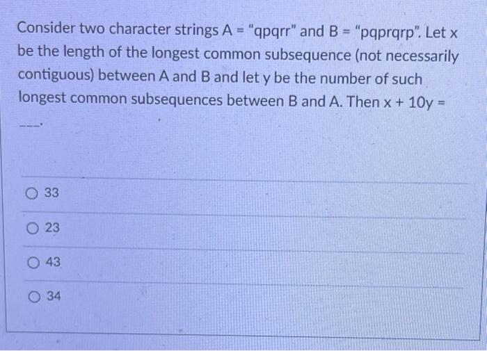 Solved Consider two character strings A = "qpqrr" and B = | Chegg.com