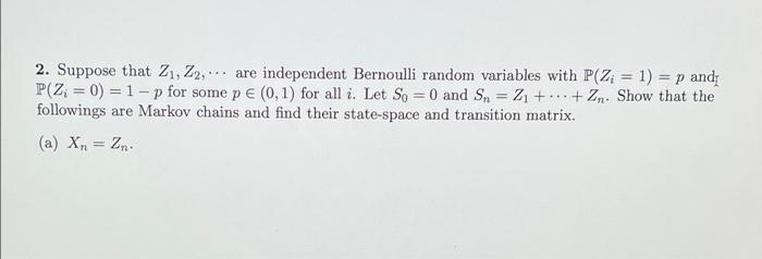 Solved 2. Suppose that Z1, Z2,... are independent Bernoulli | Chegg.com