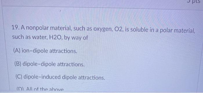 Solved pes 19. A nonpolar material, such as oxygen, O2, is | Chegg.com