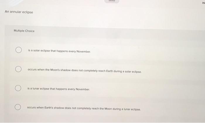 Solved An annular eclipse Multiple Choice is a solar eclipse | Chegg.com