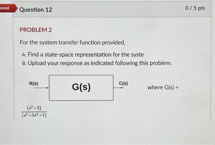 Solved For the system transfer function provided, A. Find a | Chegg.com