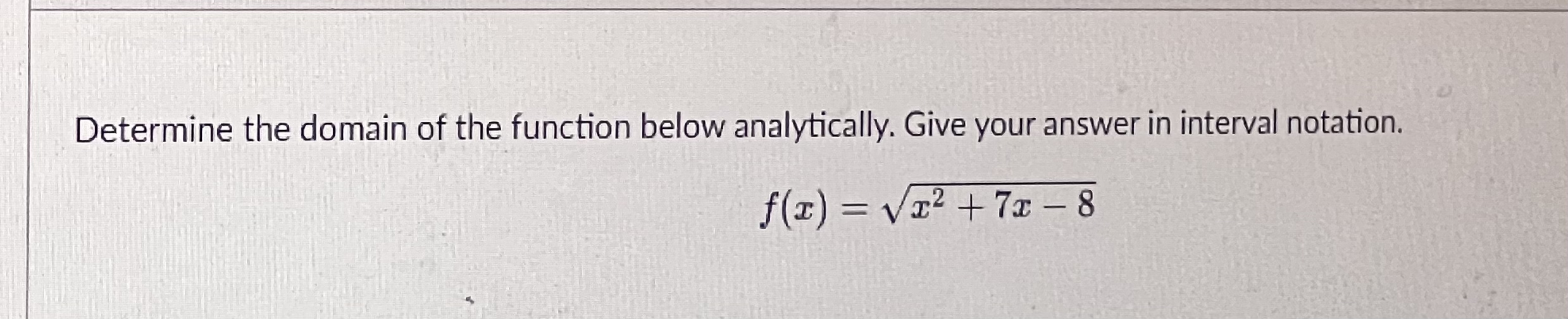 Solved Determine the domain of the function below | Chegg.com